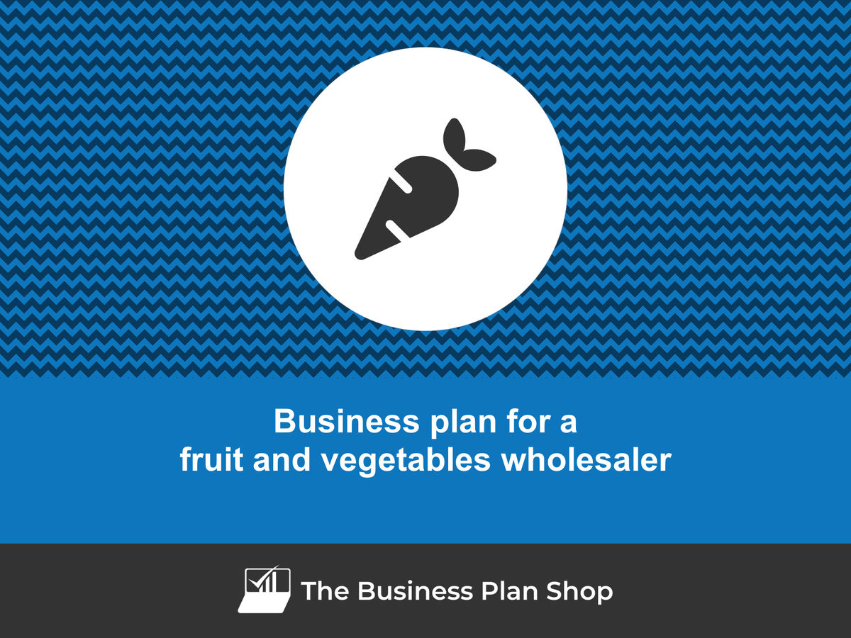 How to write a business plan for a fruit and vegetable wholesaler?
