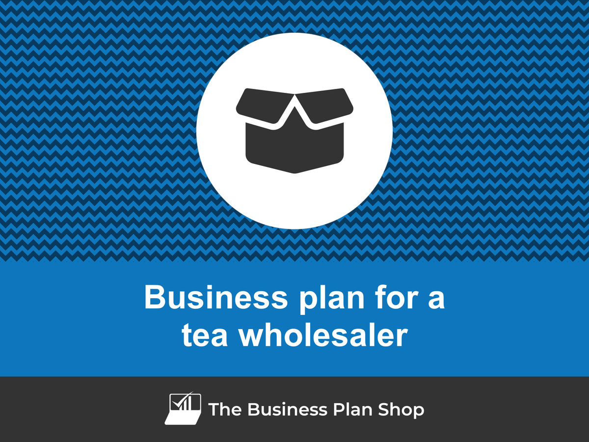 How to write a business plan for a tea wholesaler?