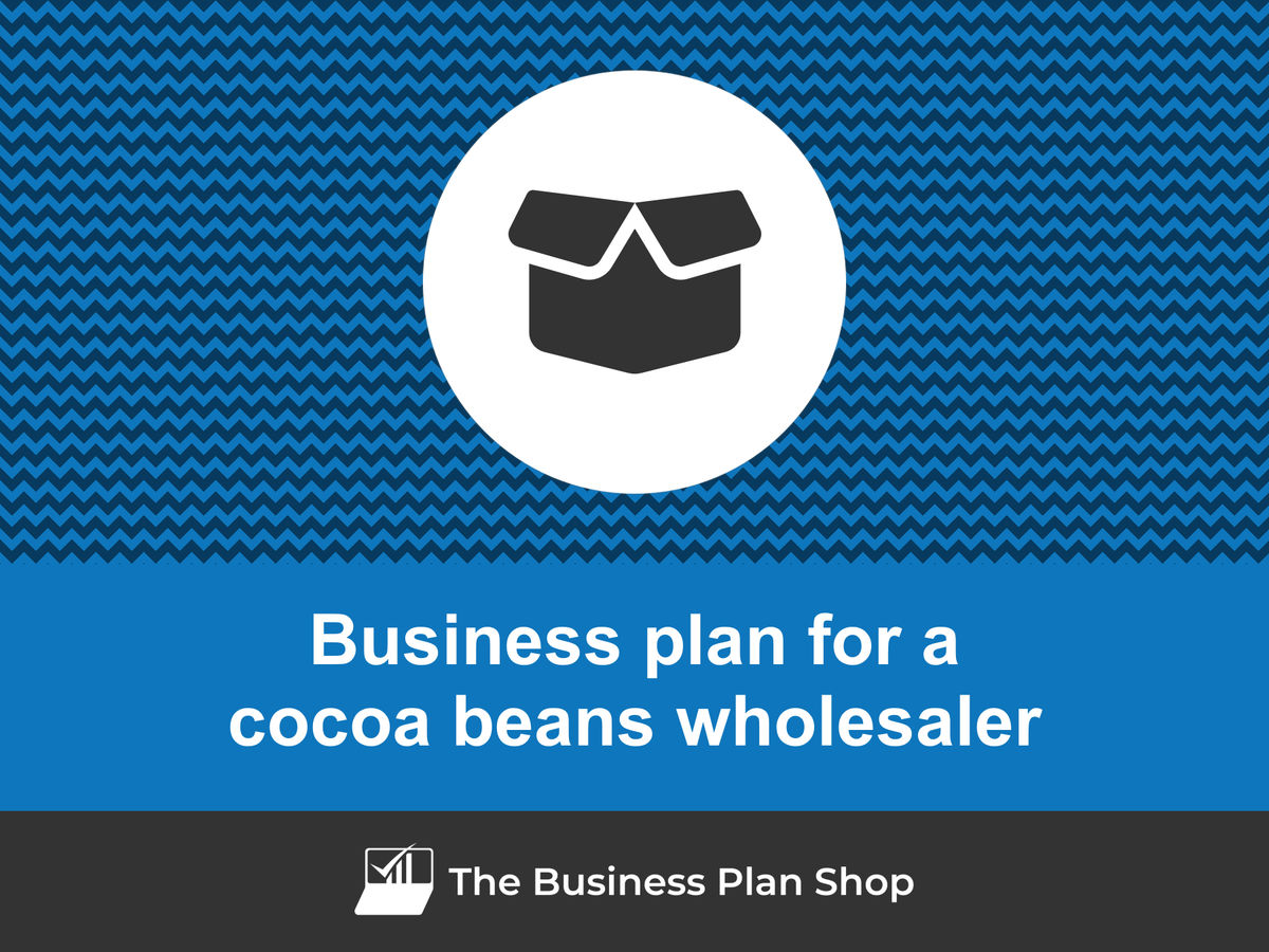 How to write a business plan for a cocoa bean wholesaler?