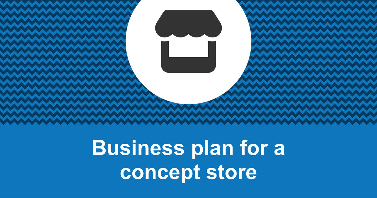 How to write a business plan for a concept store?