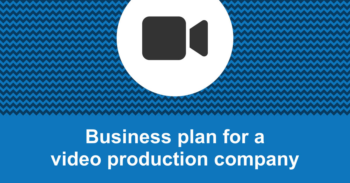 How to write a business plan for a video production company?