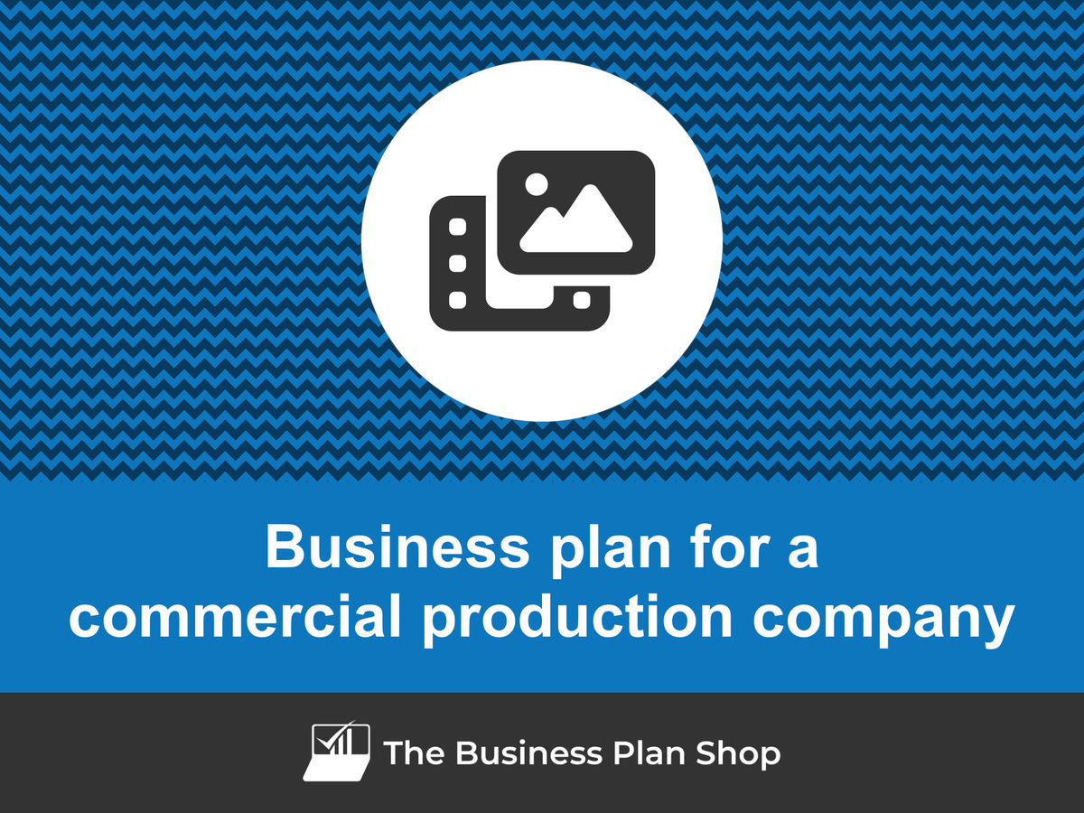 How to write a business plan for a commercial production company?