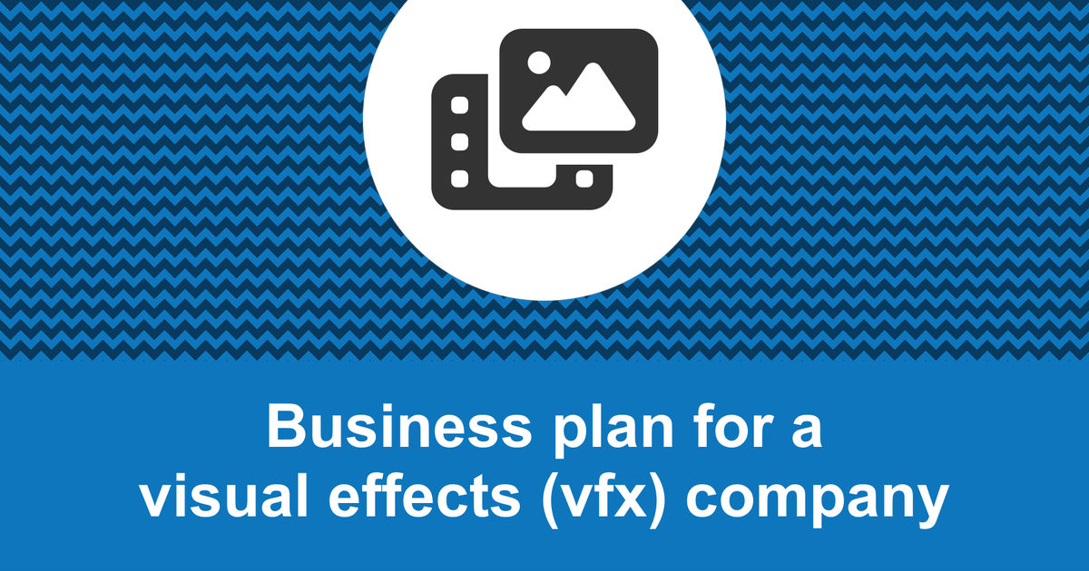 How to write a business plan for a visual effects studio?