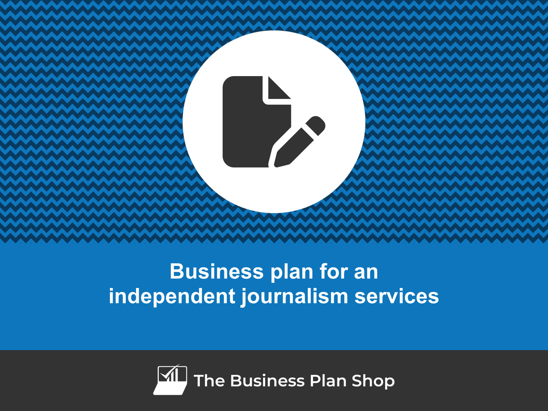 How to write a business plan for an independent journalism services?