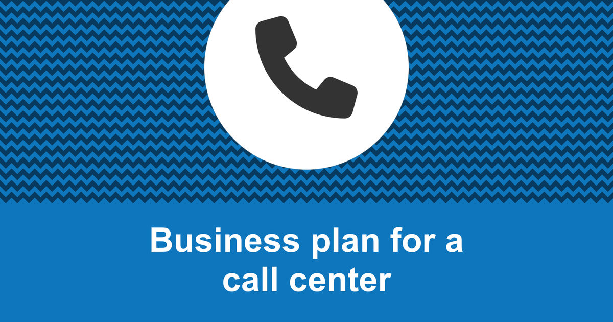 How to write a business plan for a call center?