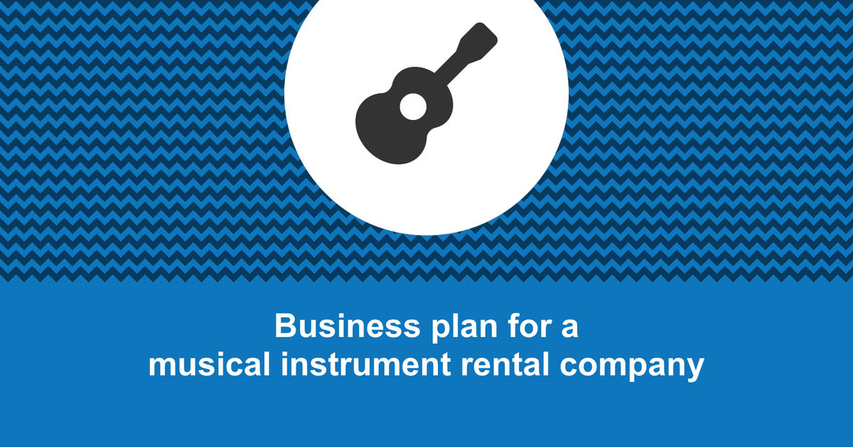 How to write a business plan for a musical instrument rental company?