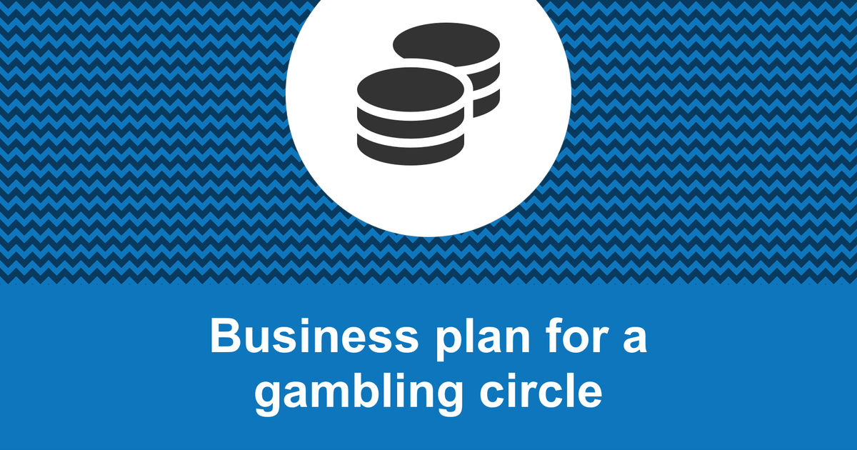 How to write a business plan for a gambling circle?