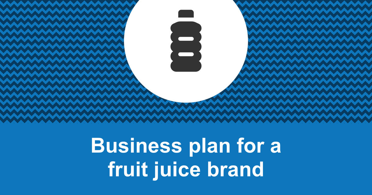 How to write a business plan for a fruit juice brand?