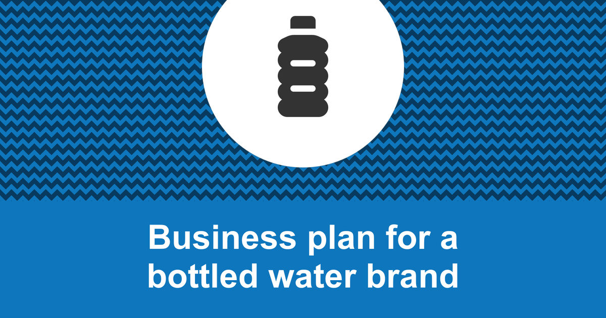 How to write a business plan for a bottled water brand?