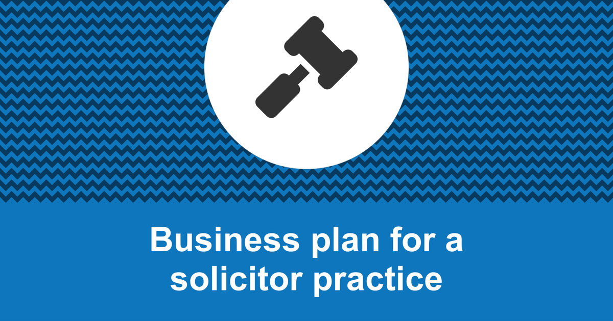 How to write a business plan for a solicitor practice?