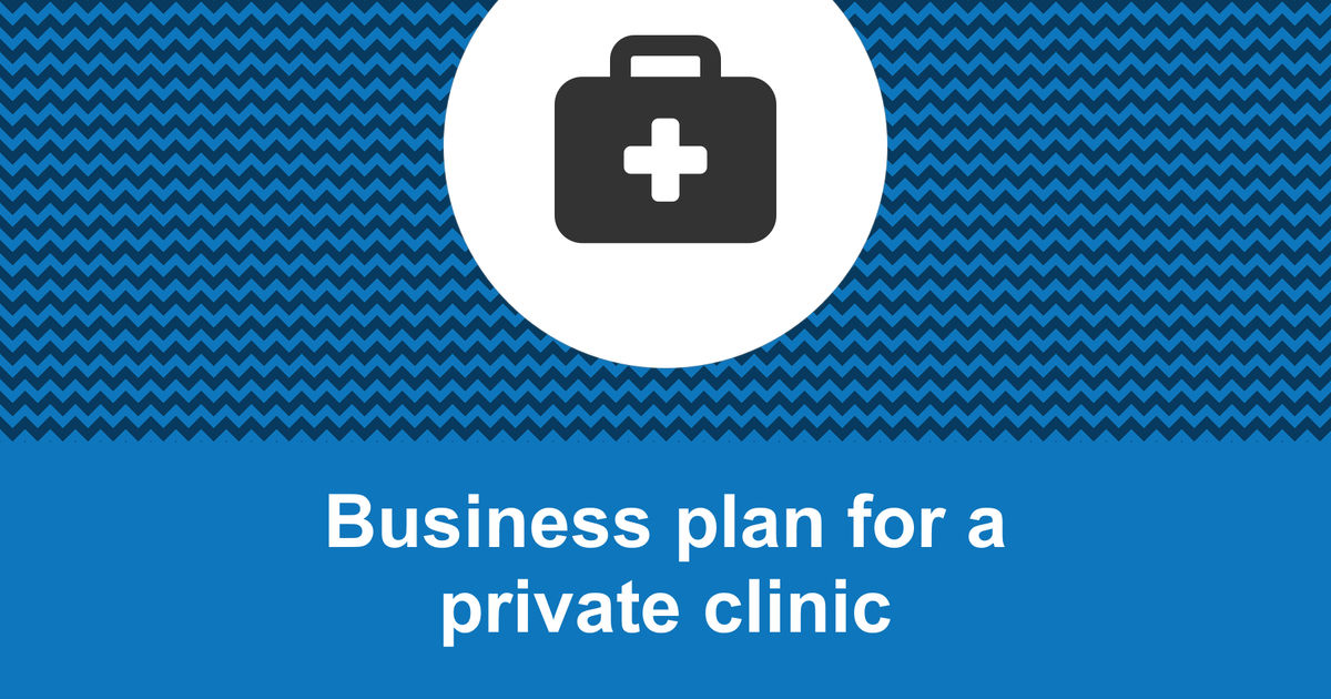 How to write a business plan for a private clinic?