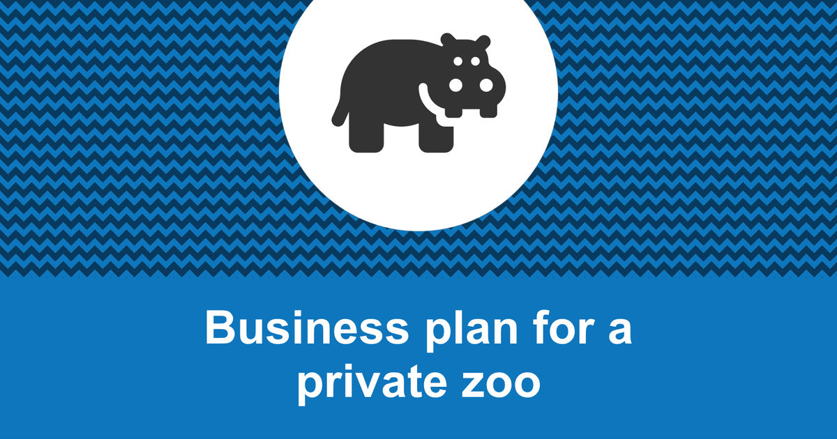 How to write a business plan for a private zoo?