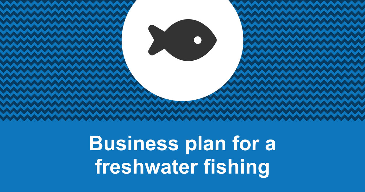How to write a business plan for a freshwater fishing company?