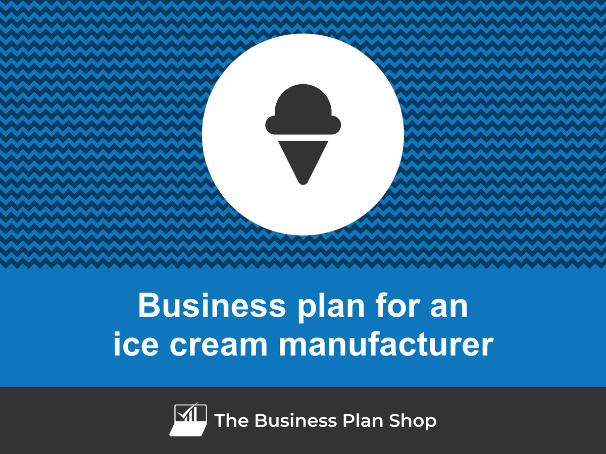 How to write a business plan for an ice cream manufacturer?
