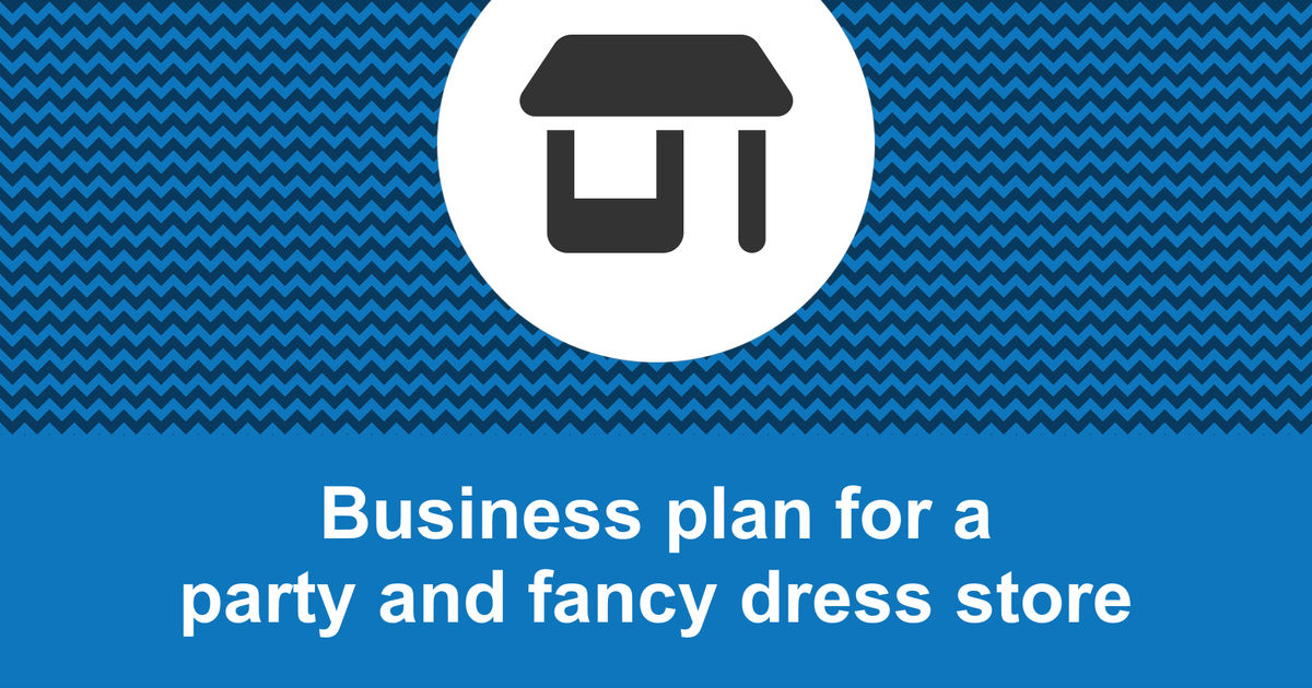 How to write a business plan for a party and fancy dress store?