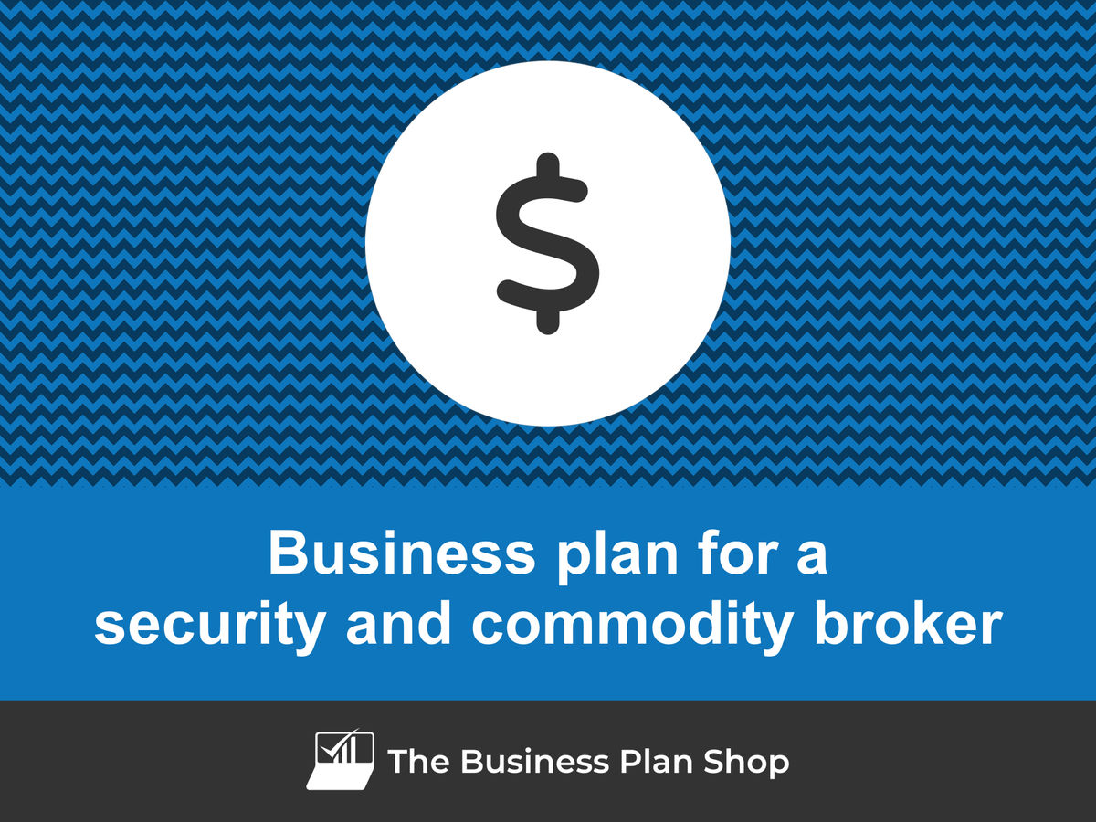 How to write a business plan for a security and commodity broker?