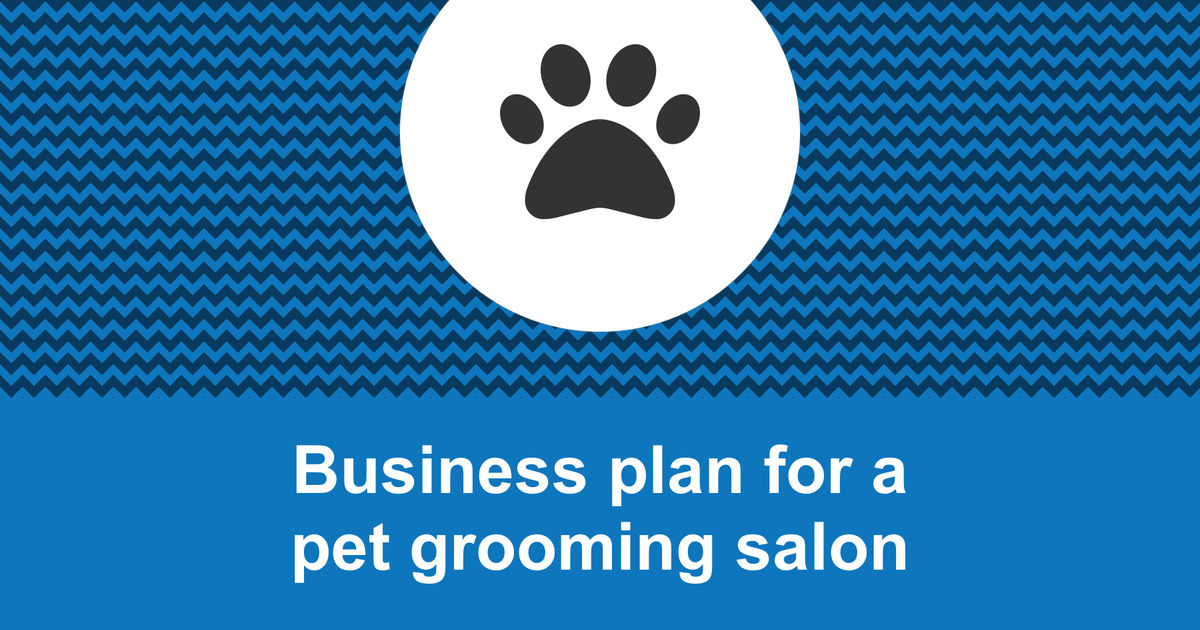How to write a business plan for a pet grooming salon?