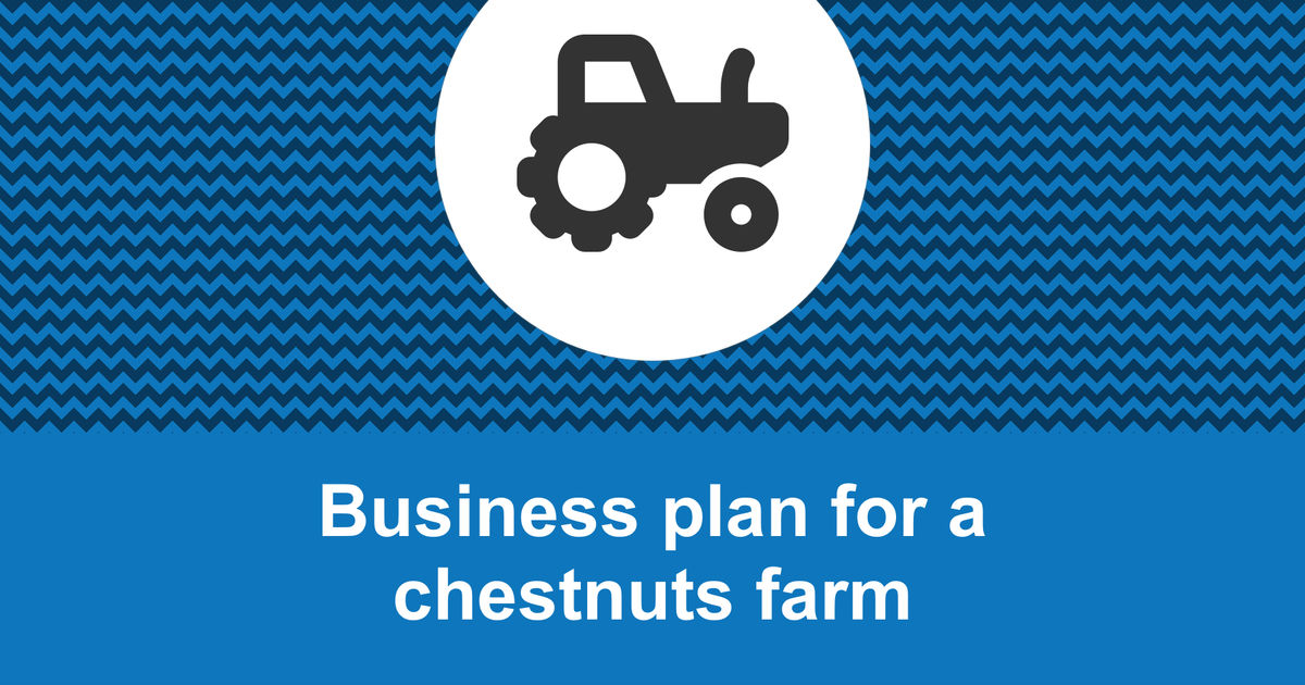 How to write a business plan for a chestnut farm?