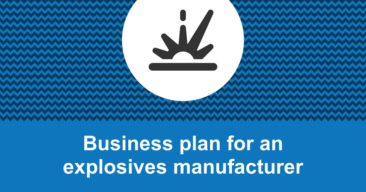 How to write a business plan for an explosives manufacturer?