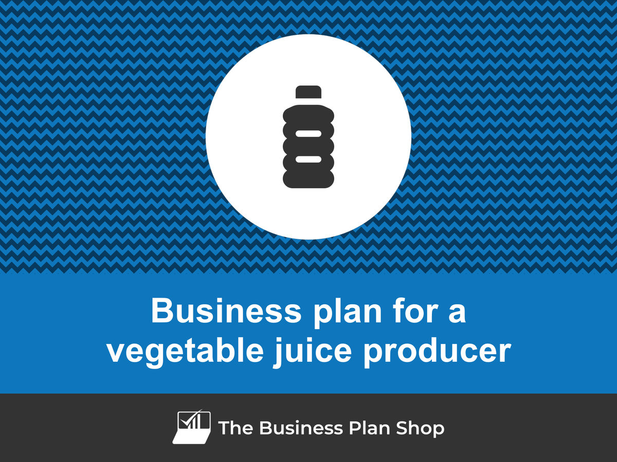 How to write a business plan for a vegetable juice producer?