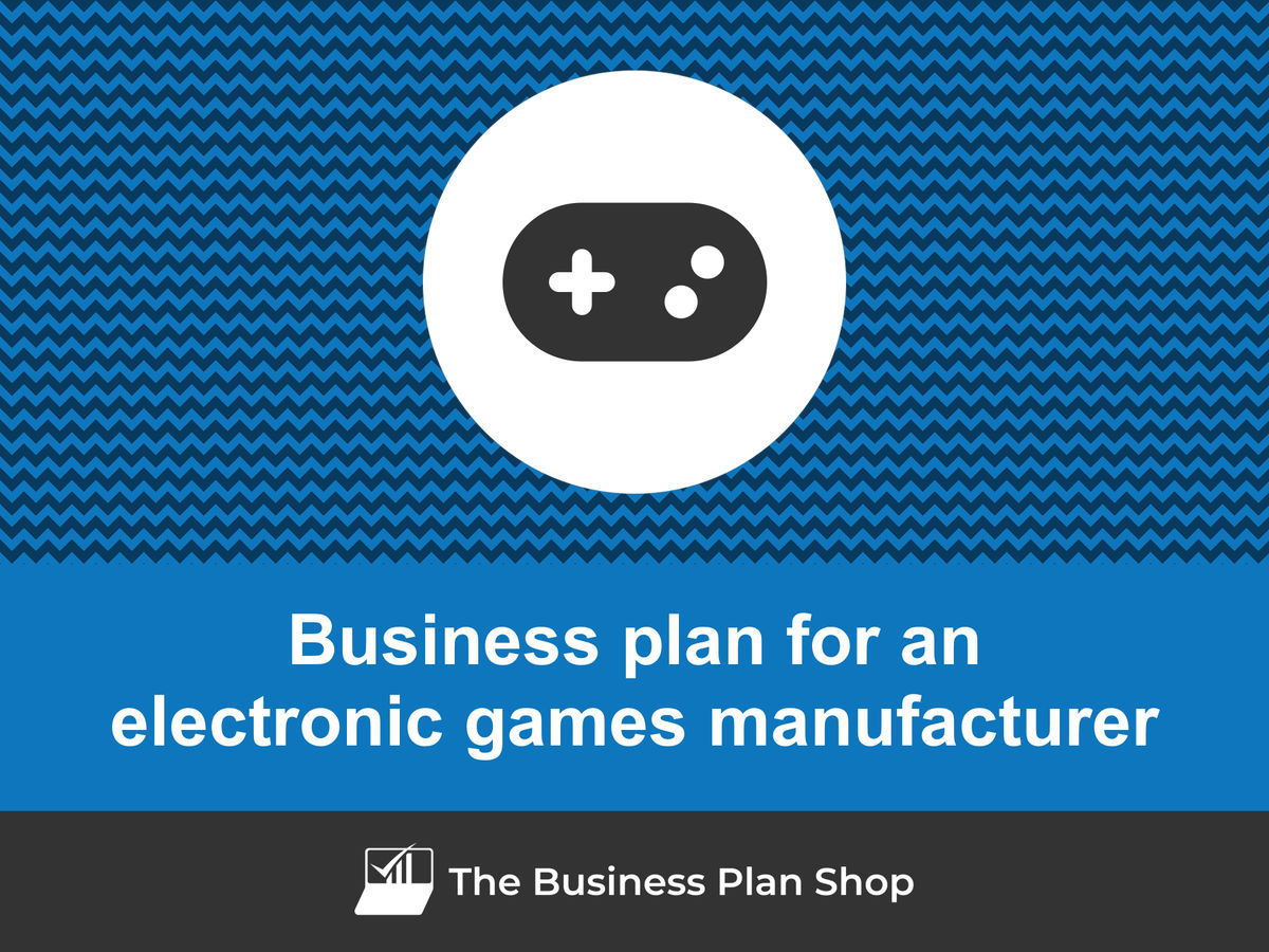 How to write a business plan for an electronic game manufacturer?