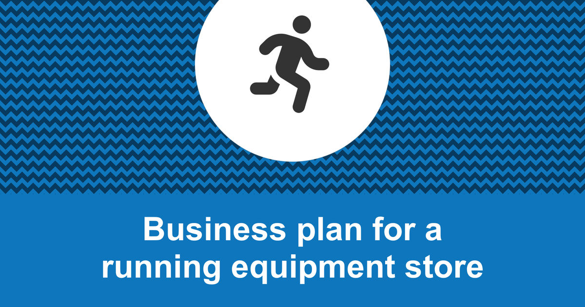 How to write a business plan for a running equipment store?