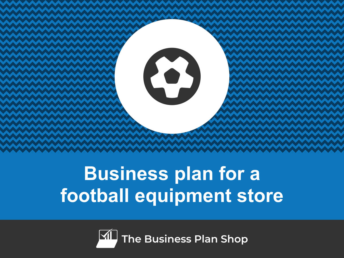 How to write a business plan for a football equipment store?