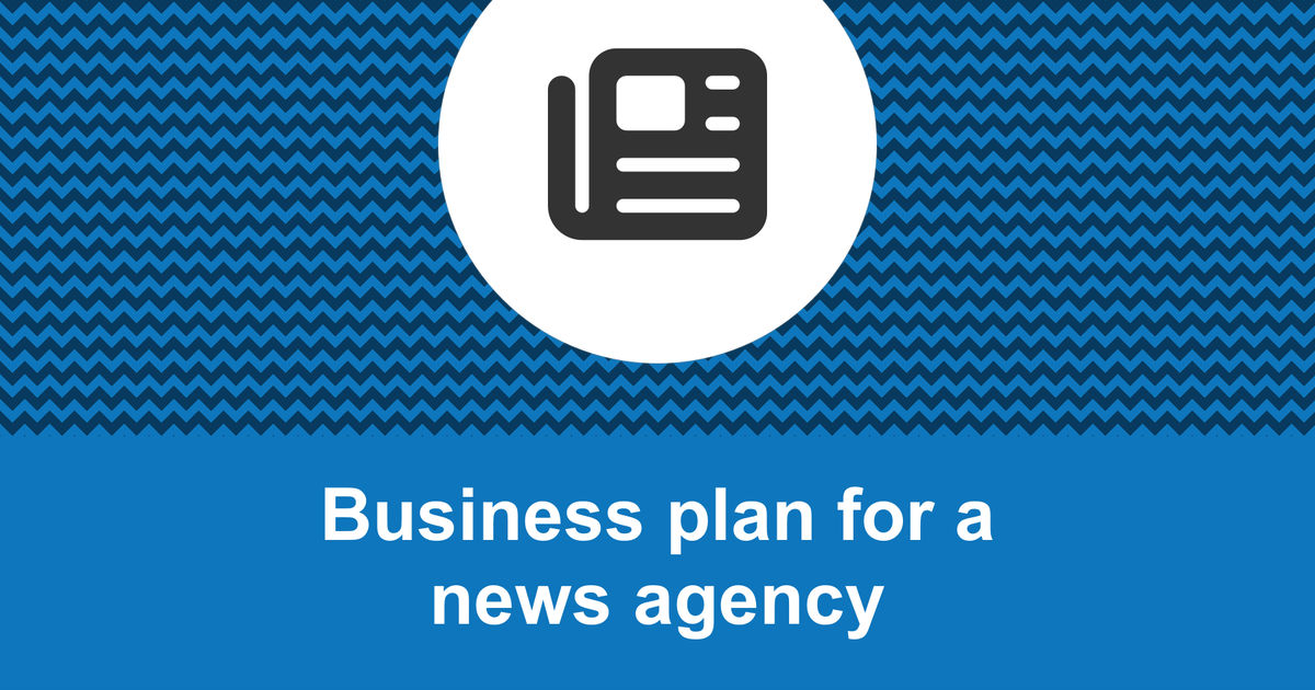 How to write a business plan for a news agency?