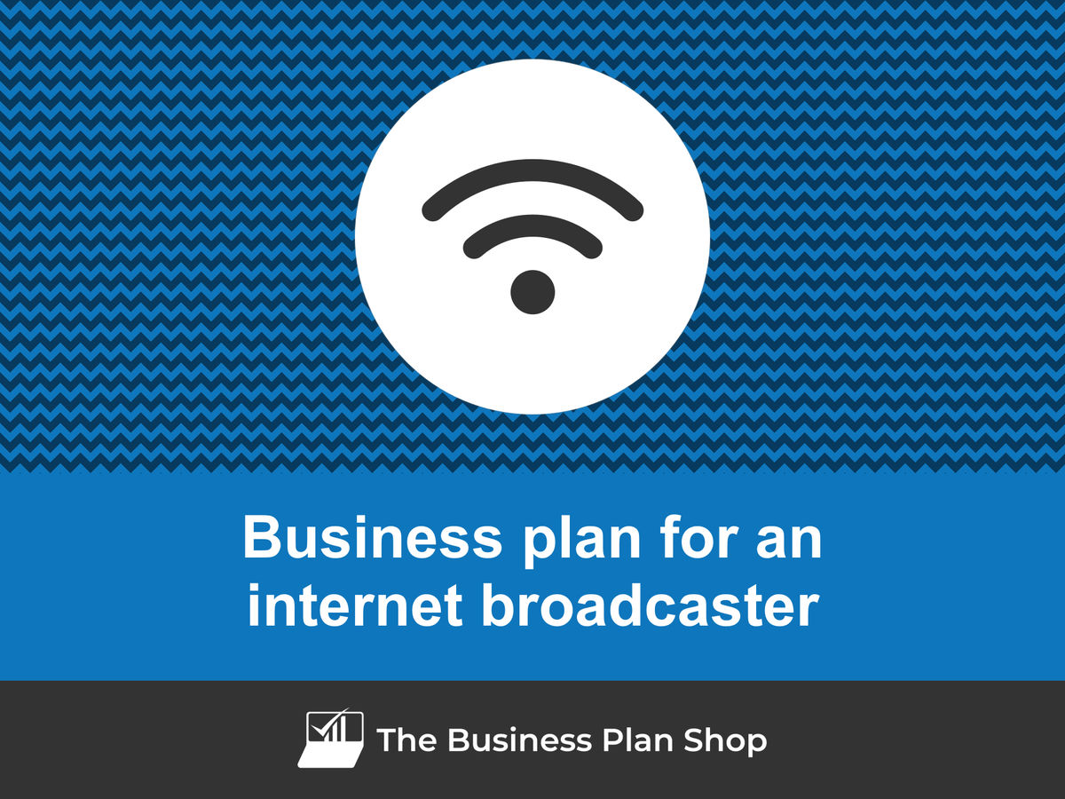 How to write a business plan for an internet broadcasting company?
