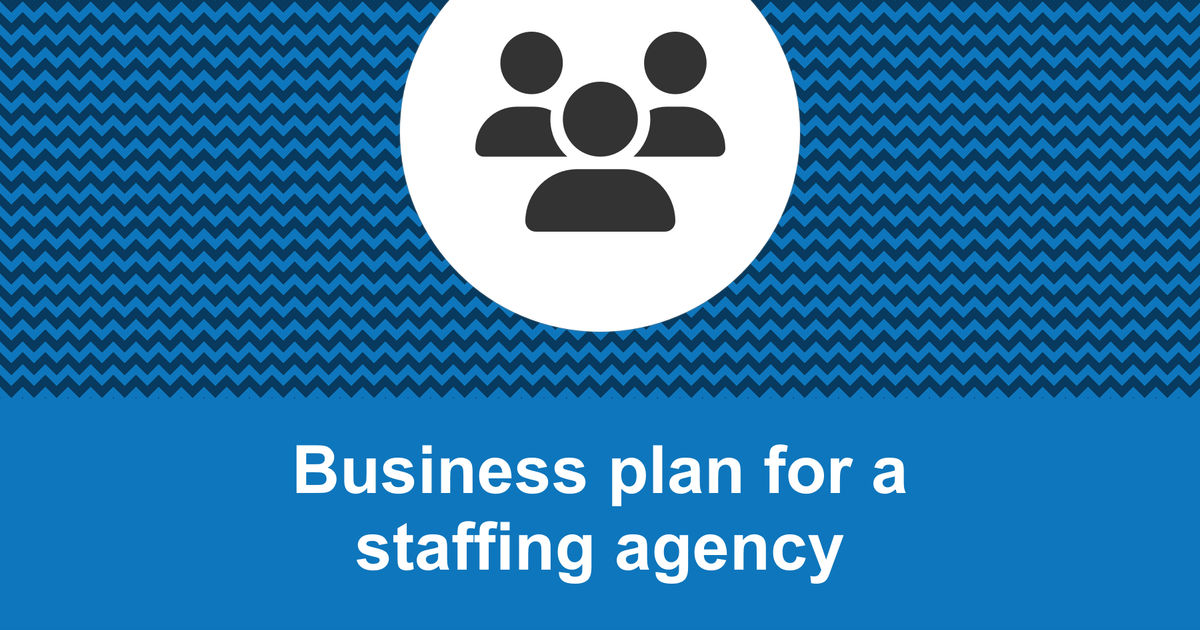 How to write a business plan for a staffing agency?