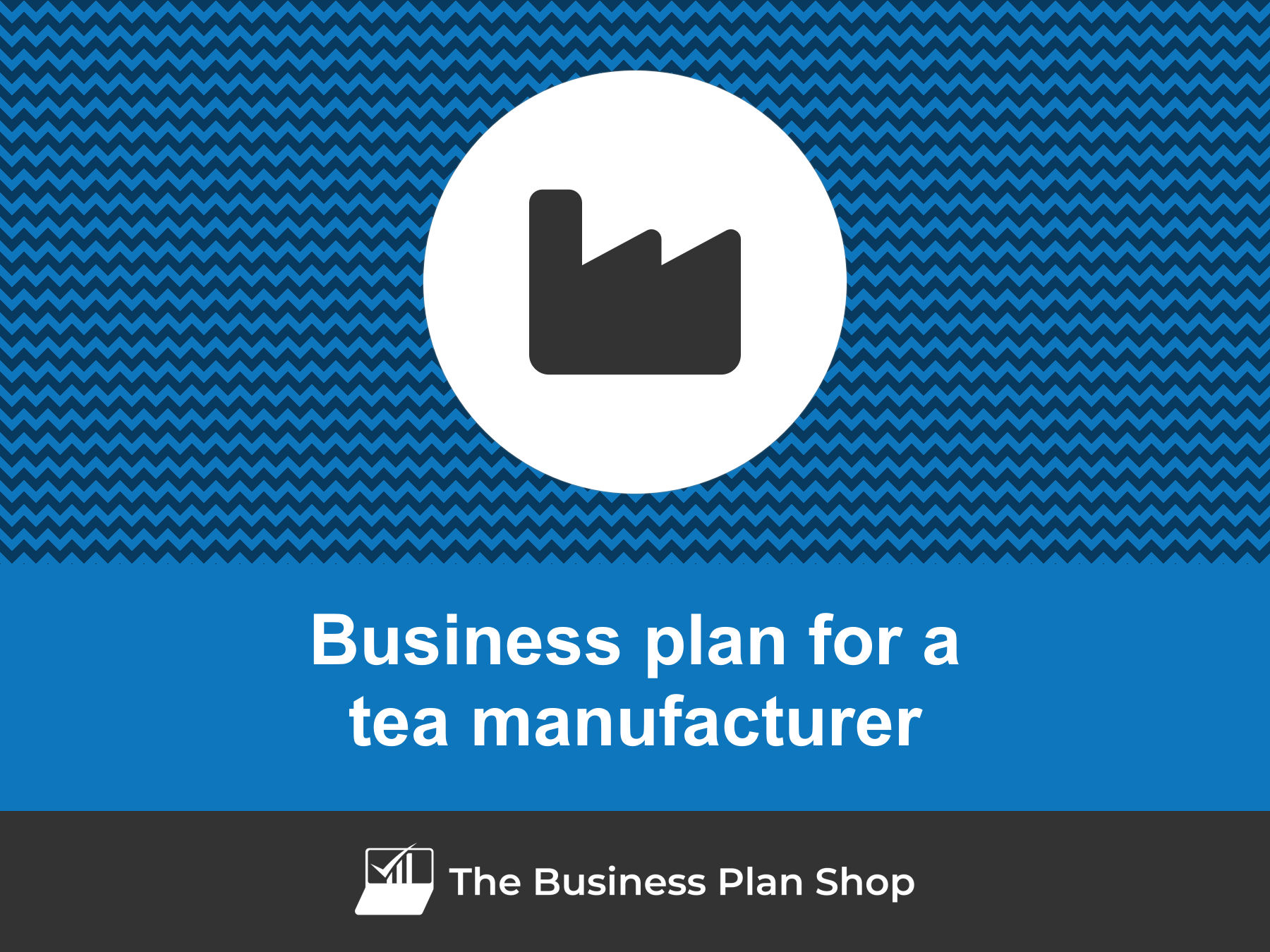 How to write a business plan for a tea manufacturer?