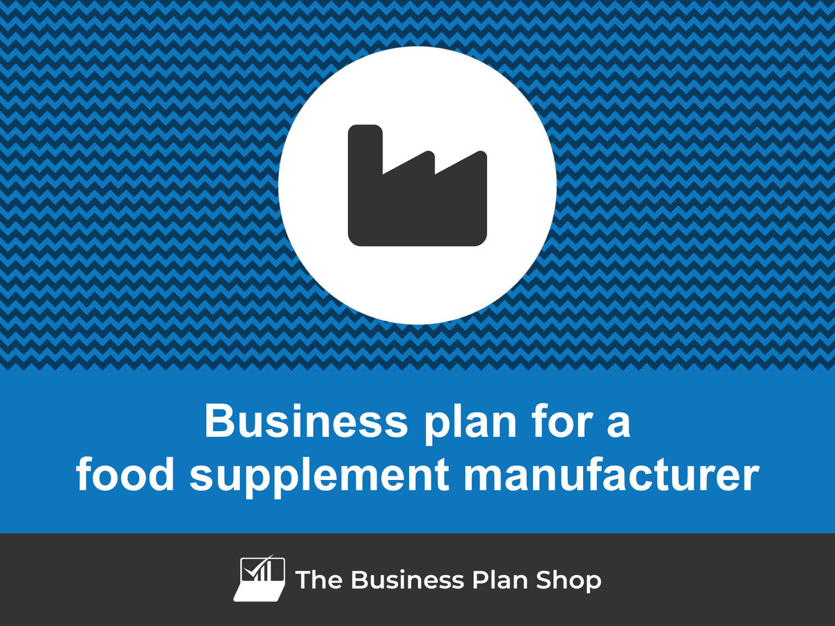 How to write a business plan for a food supplement manufacturer?