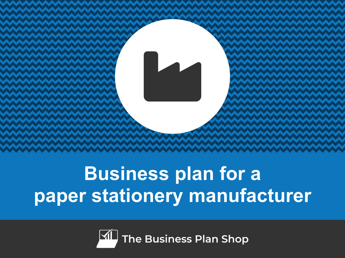 How to write a business plan for a paper stationery manufacturer?