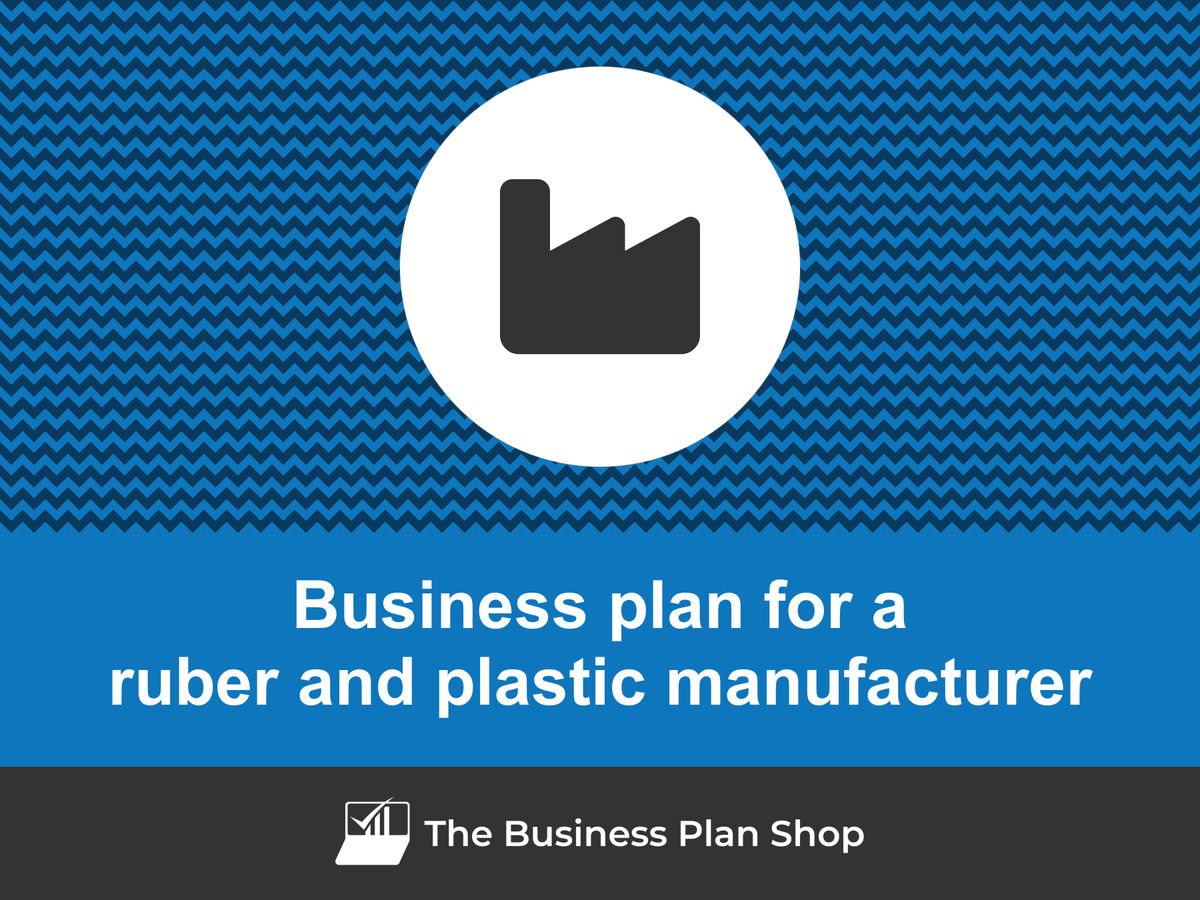 How to write a business plan for a ruber and plastic manufacturer?