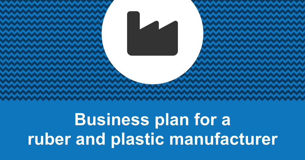How to write a business plan for a rubber and plastic maker?