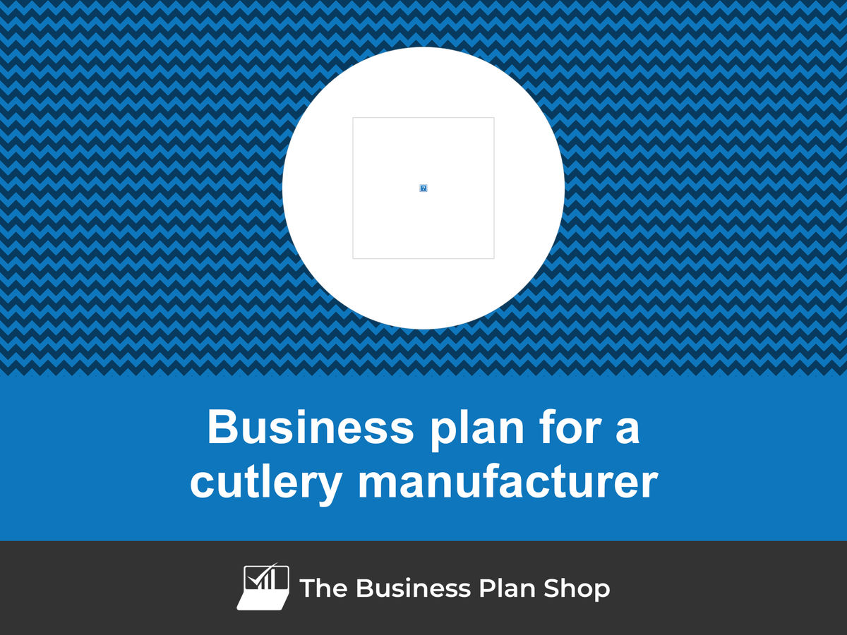 How to write a business plan for a cutlery manufacturer?