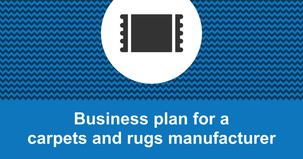 How to write a business plan for a carpet and rug manufacturer?