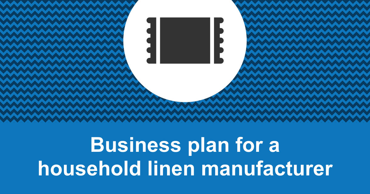 How to write a business plan for a household linen manufacturer?