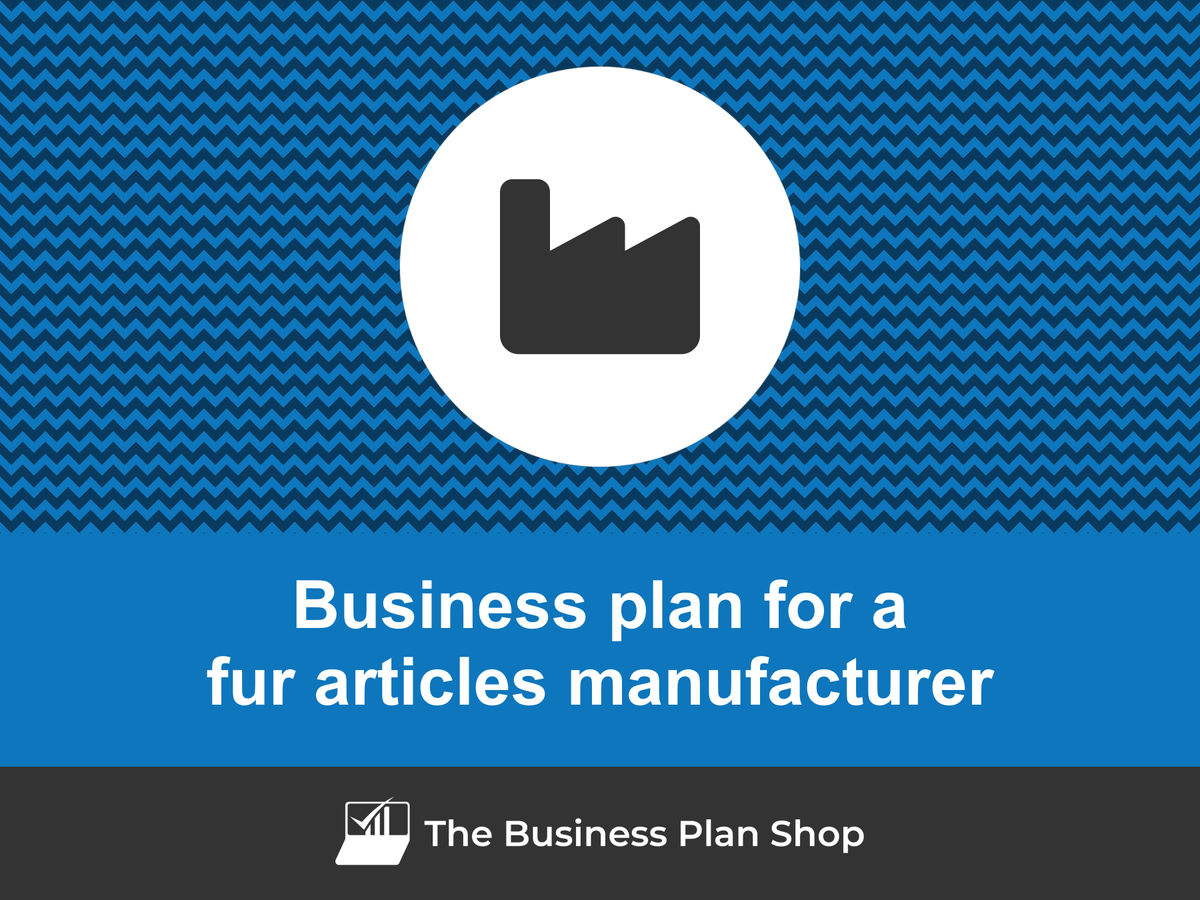 How to write a business plan for a fur articles manufacturer?