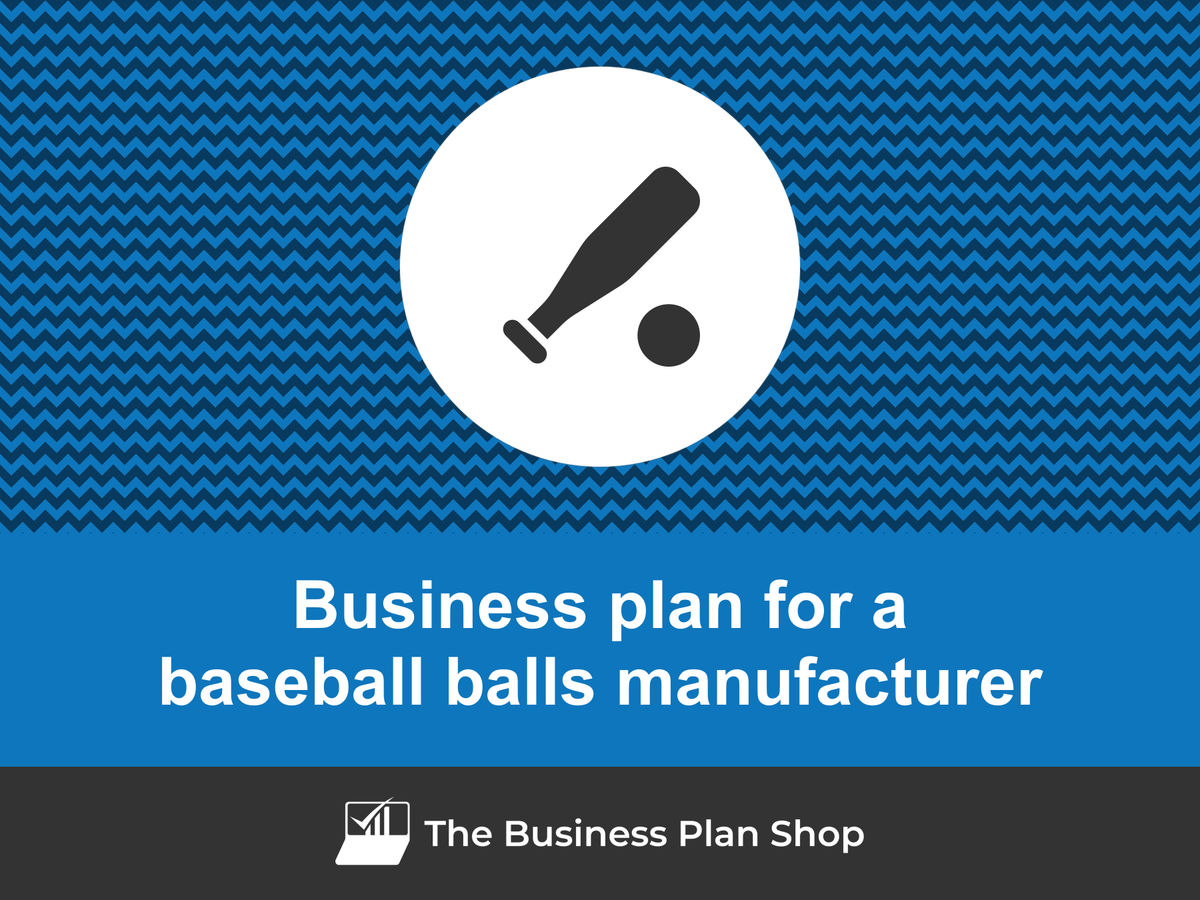 How to write a business plan for a baseball balls manufacturer?