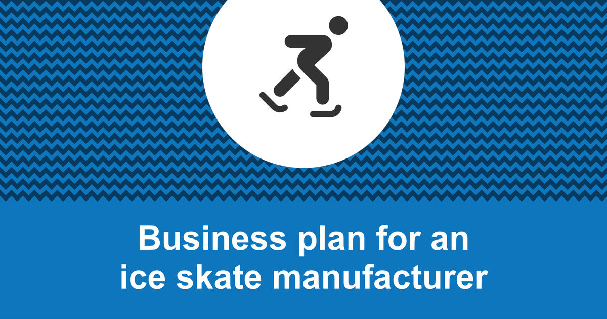 How to write a business plan for an ice skate manufacturer?