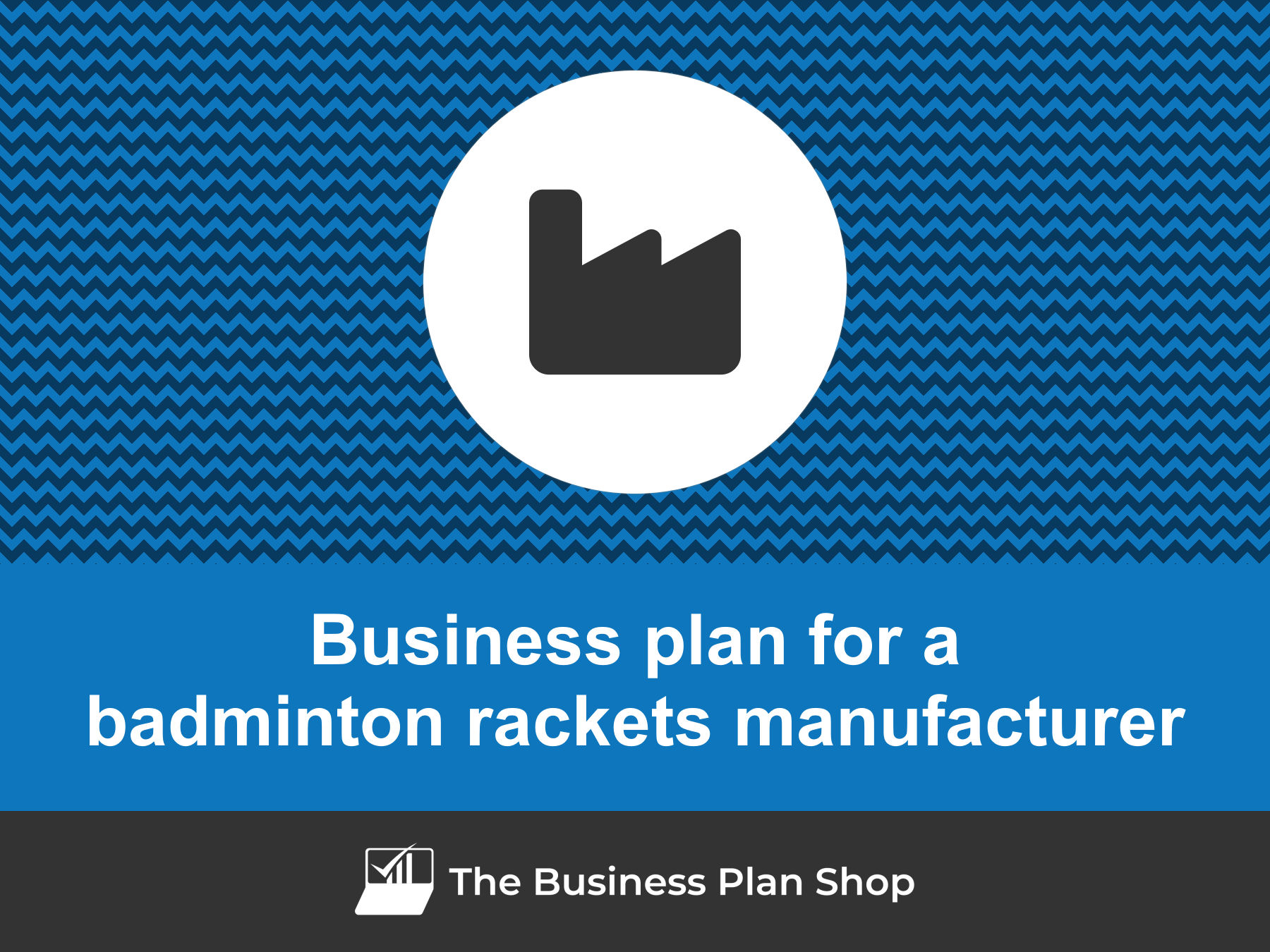 How to write a business plan for a badminton racket manufacturer?