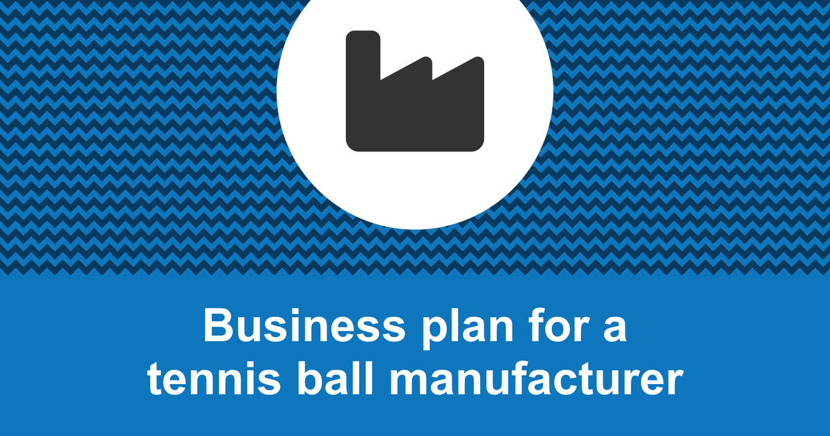 How to write a business plan for a tennis ball manufacturer?