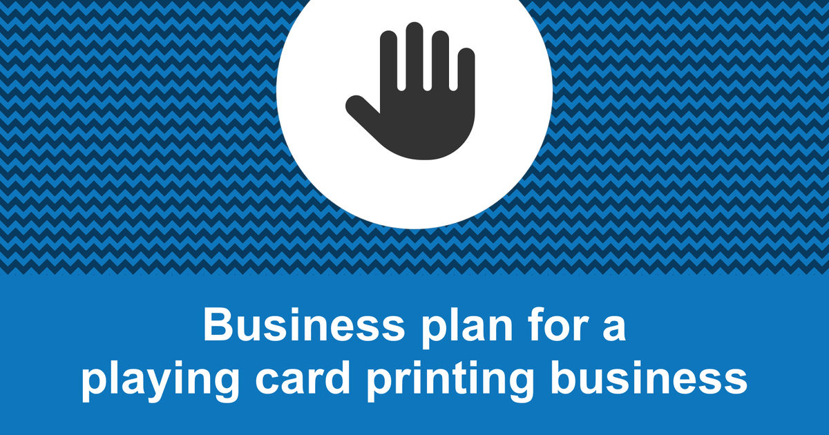 How to write a business plan for a playing card printing business?