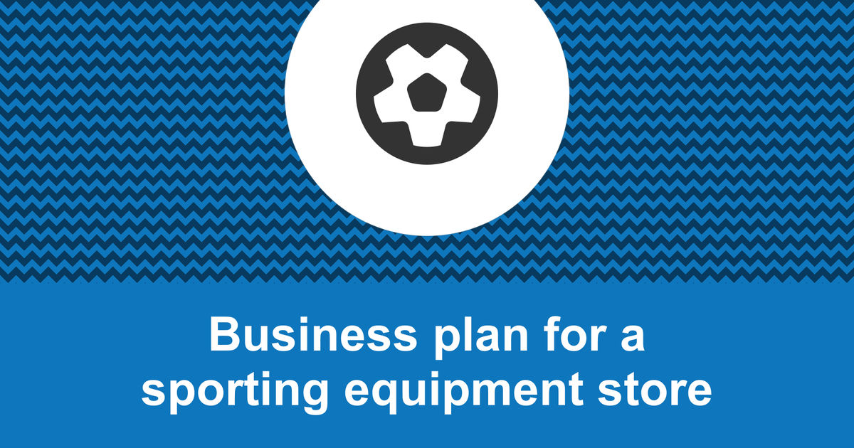 How to write a business plan for a sporting equipment store?