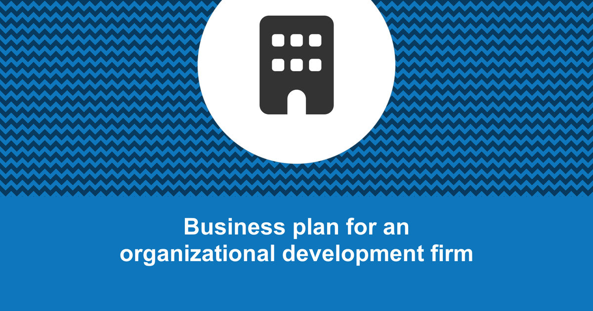 How to write a business plan for an organizational development firm?