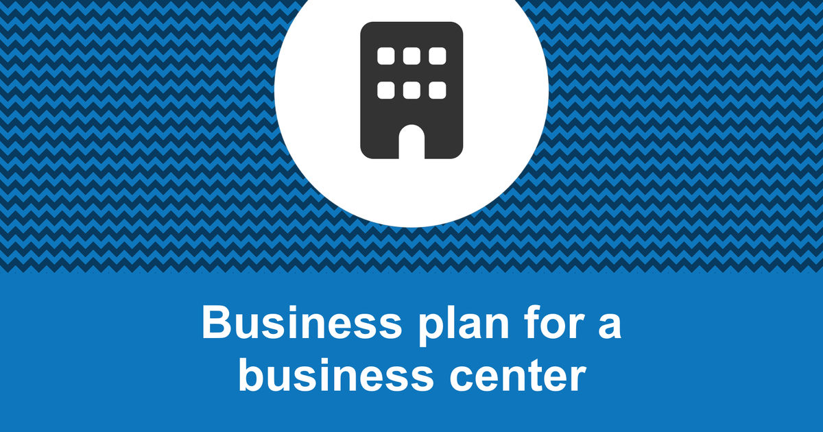 How to write a business plan for a business center?