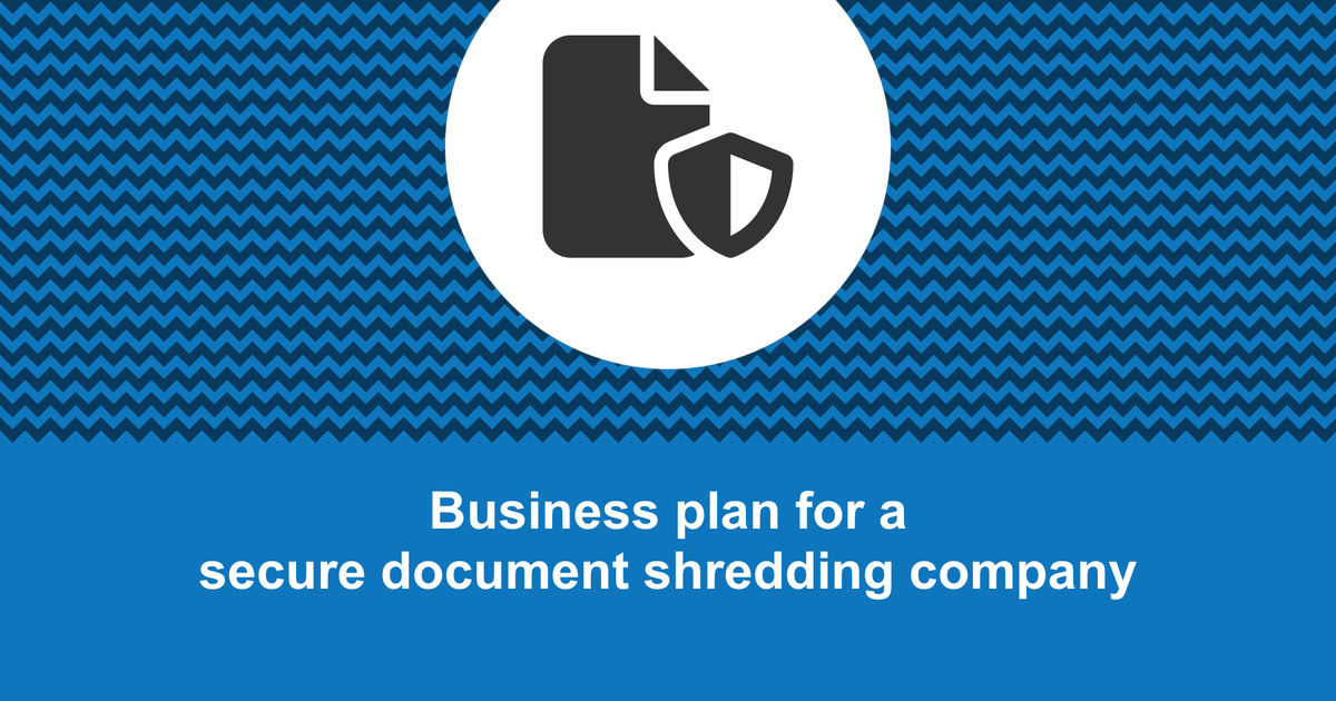 How to write a business plan for a secure document shredding company?