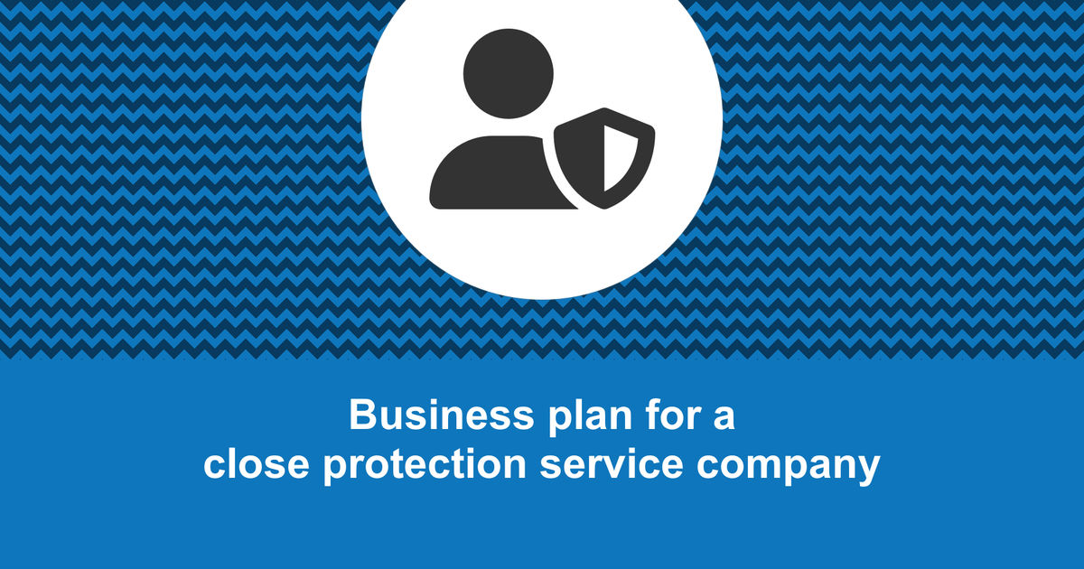 How to write a business plan for a close protection service company?