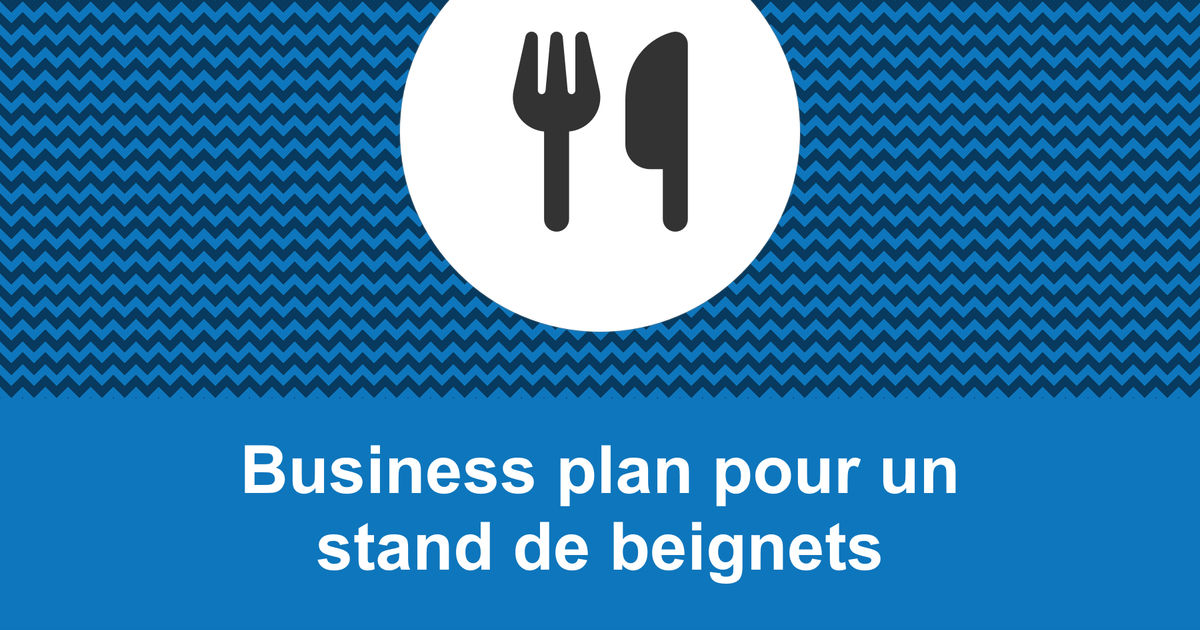 Comment faire un business plan pour un stand de beignets